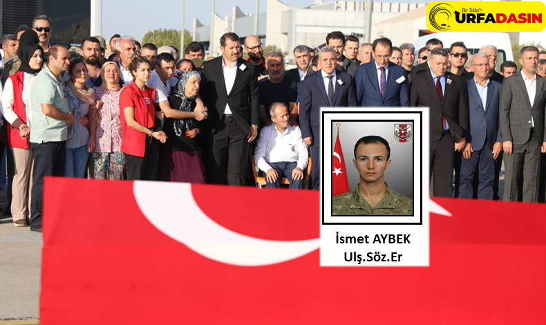 Şehit İsmet Aybek Urfa’dan Memleketine Uğurlandı - Urfadasın.com ...