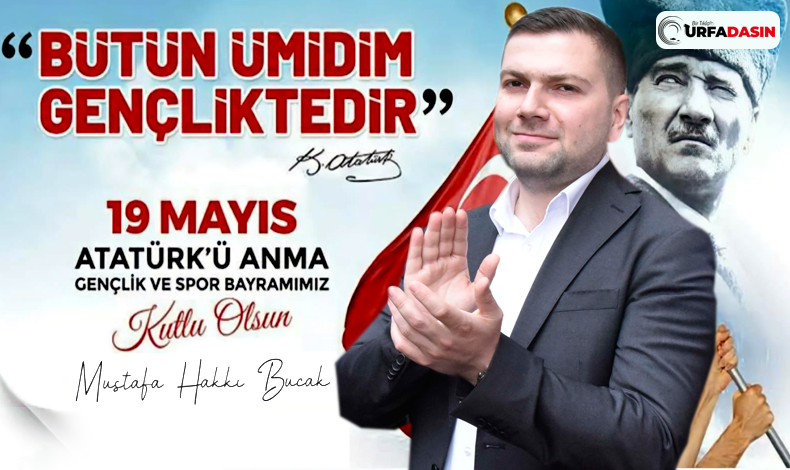 Mustafa Hakkı Bucak’tan 19 Mayıs Mesajı - Urfadasın.com Şanlıurfa'nın ...