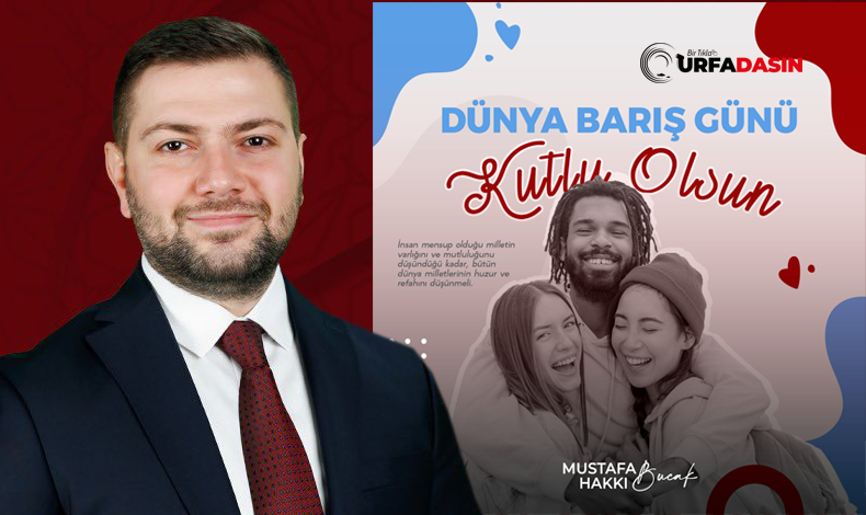 Mustafa Hakkı Bucak'tan 1 Eylül Dünya Barış Günü Mesajı - Urfadasın.com ...